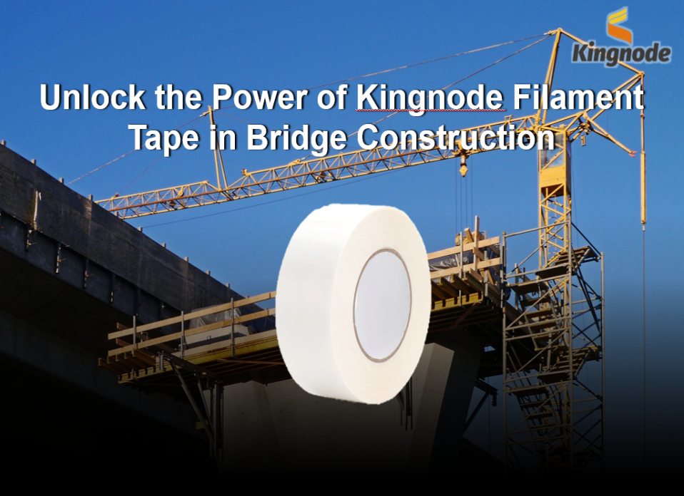 Unlock the Power of Kingnode Filament Tape in Bridge Construction